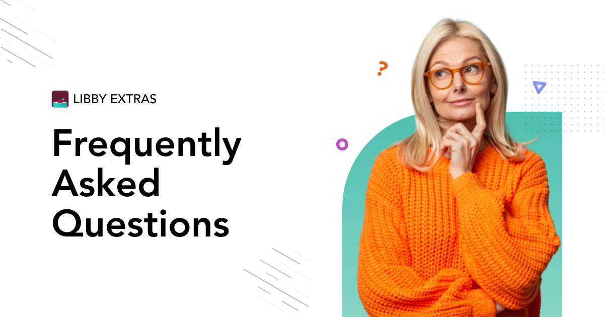 Frequently asked questions | Libby Extras